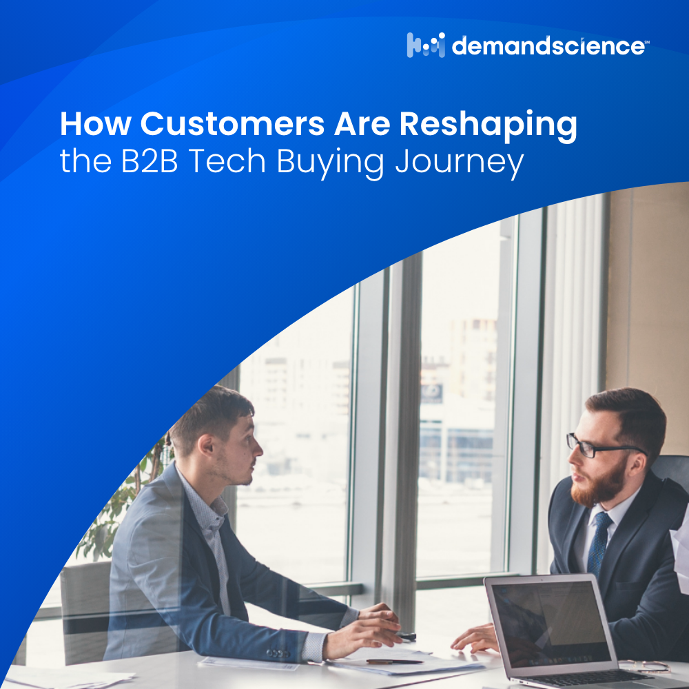 Customers Reshaping B2B Tech Sales - DemandScience